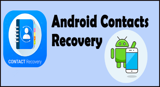 Android Contacts Recovery - 4 Ways To Recover Deleted/Lost Contacts