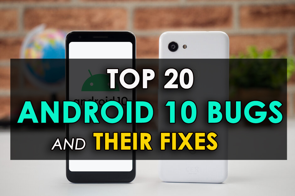 Top 20 Android 10 Bugs And Their Fixes