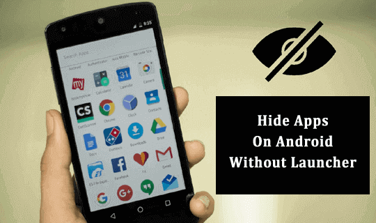4 Best Ways To Hide Apps On Android Without Launcher